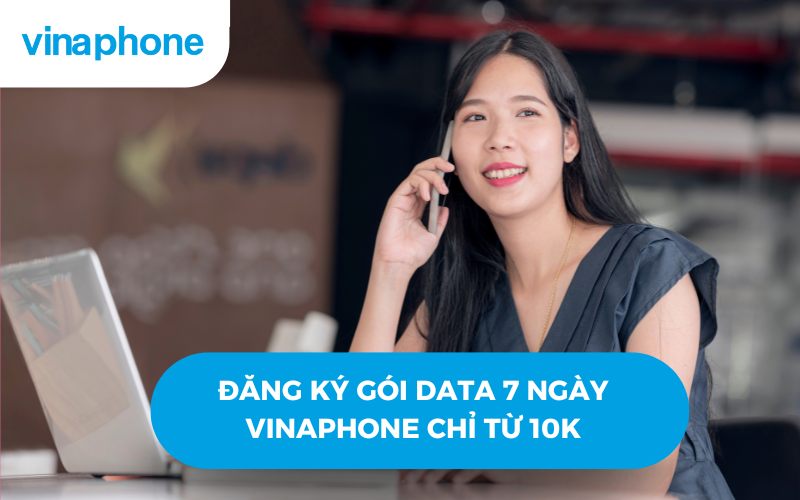 Hướng dẫn đăng ký gói data 7 ngày VinaPhone chỉ từ 10K