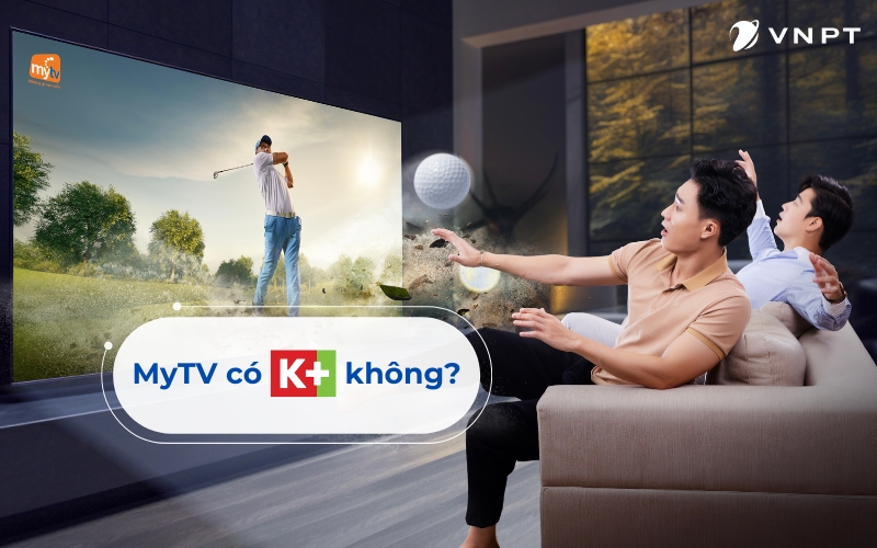 MyTV có K+ không? Tìm hiểu ngay dịch vụ truyền hình MyTV