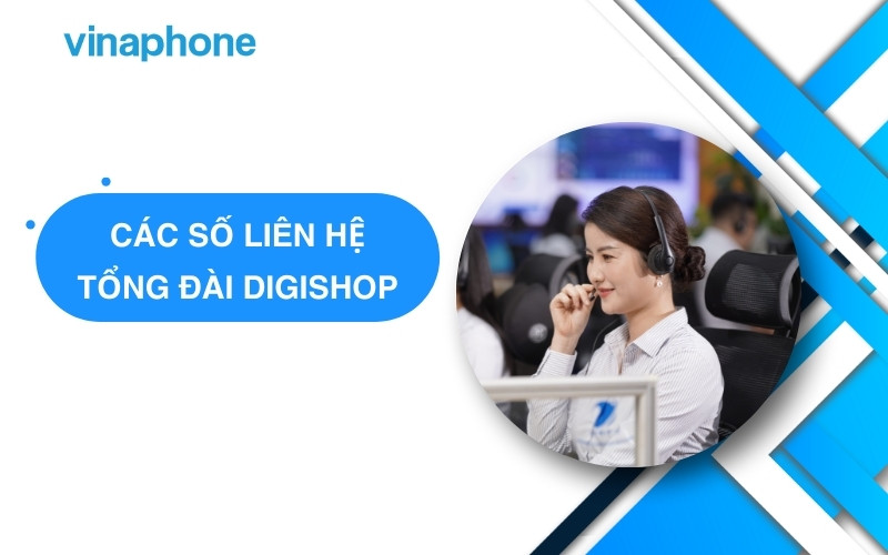 Tổng đài Digishop : Cách liên hệ hỗ trợ và các số điện thoại cần biết